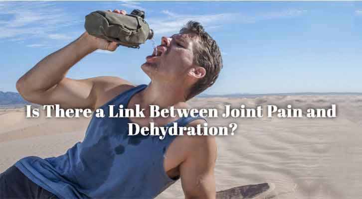 Is There a Link Between Joint Pain and Dehydration?